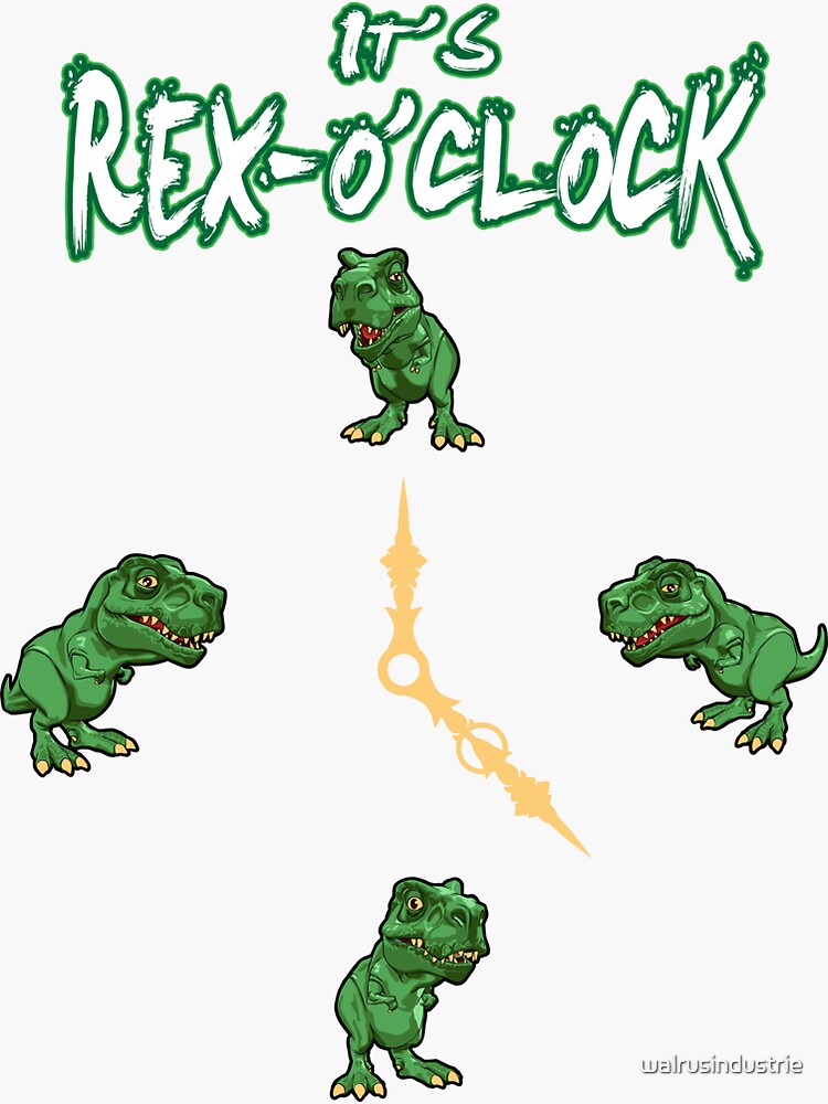 "T-rex Clock It's Rex-O-Clock" Sticker by walrusindustrie | Redbubble