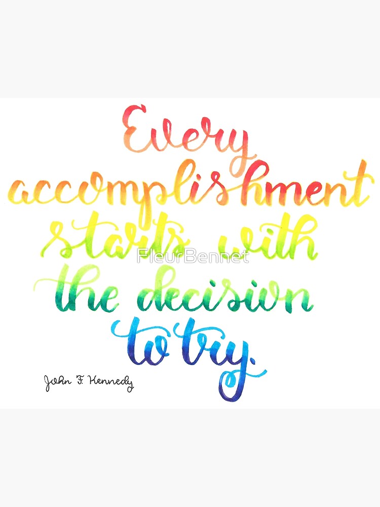 "Every Accomplishment Starts With the Decision to Try" Photographic ...