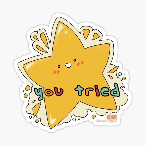 "You Tried" Sticker for Sale by itsmandymo | Redbubble