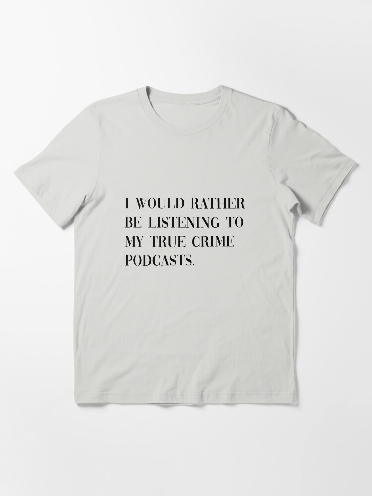 "True Crime" T-shirt for Sale by heyhailey96 | Redbubble | rather be t ...