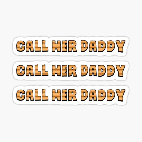 Call Her Daddy Sticker By Isabellamcd99 Redbubble