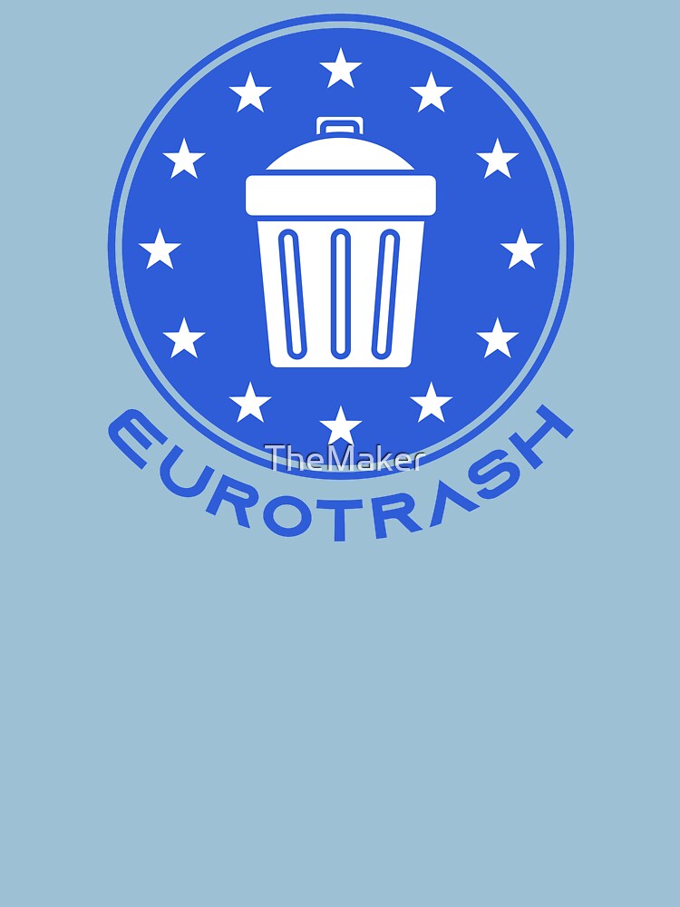 "Eurotrash" T-shirt for Sale by TheMaker | Redbubble | euro t-shirts ...