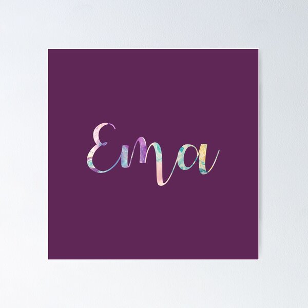 "Ema Name" Poster for Sale by the-college-gal | Redbubble