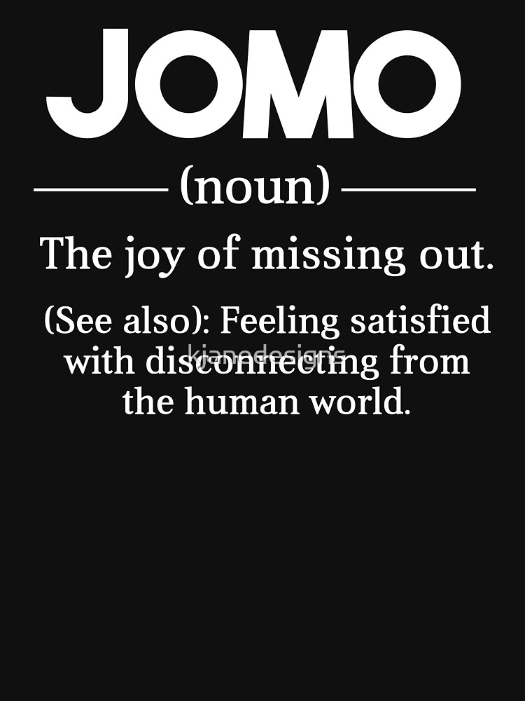 "JOMO The Joy Of Missing Out" T-shirt for Sale by kjanedesigns | Redbubble | jomo definition t ...