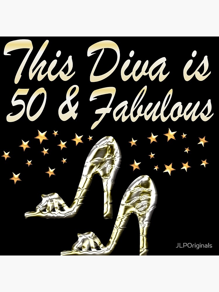 "THIS DIVA IS 50 AND FABULOUS" Poster by JLPOriginals | Redbubble