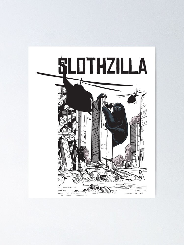 "SLOTHZILLA - Sloth as Godzilla" Poster by JuergenFDesign | Redbubble