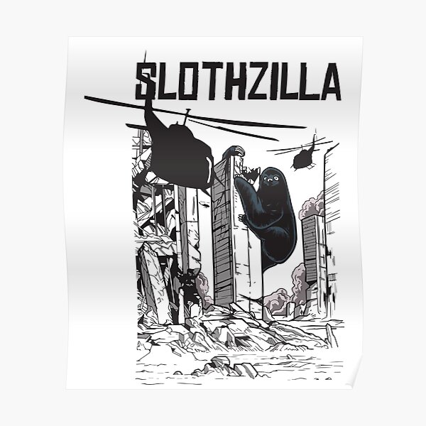 "SLOTHZILLA - Sloth as Godzilla" Poster by JuergenFDesign | Redbubble