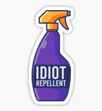 Idiot Repellent Stickers | Redbubble