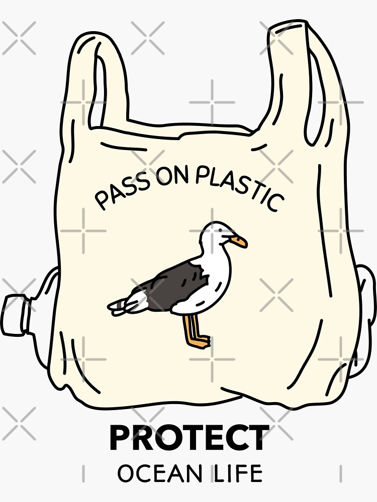 "Say No To Plastic Bags Pass On Plastic Protect Ocean Life" Sticker for ...