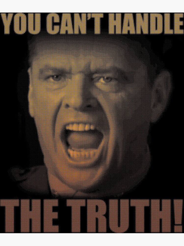 "You Can't Handle The Truth #4" Poster by kostjuk | Redbubble