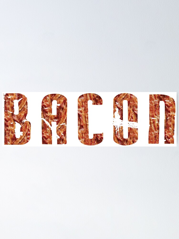 "simple bacon text " Poster by S12-E06 | Redbubble