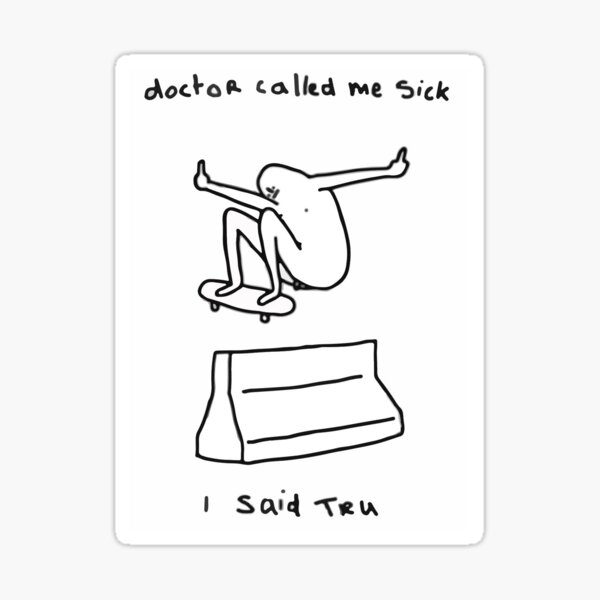 "Doctor Called Me Sick I Said Tru" Sticker for Sale by lexinorcross ...