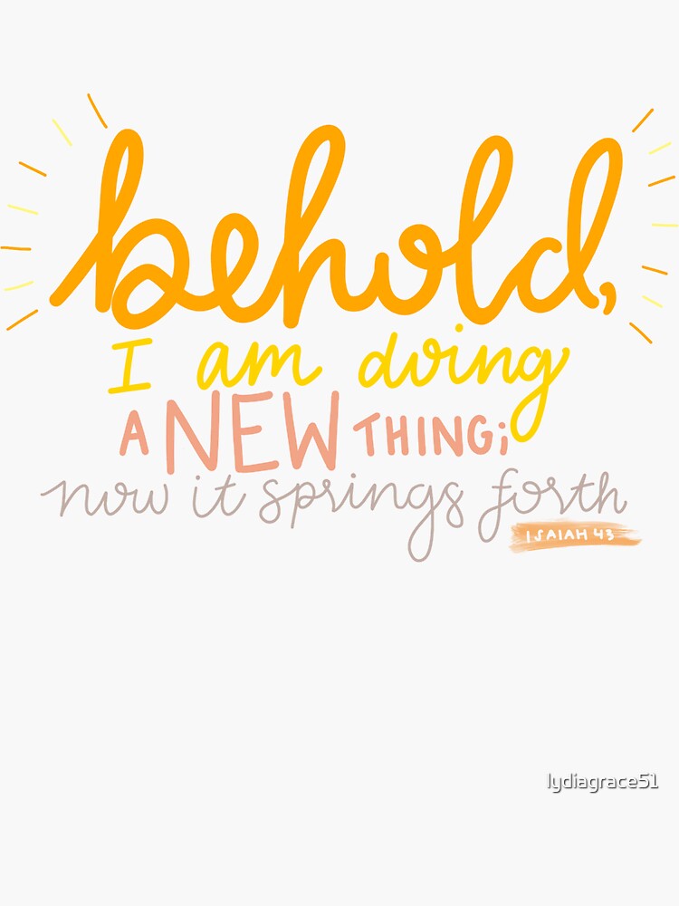 "behold, I am doing a new thing now it springs forth bible verse ...