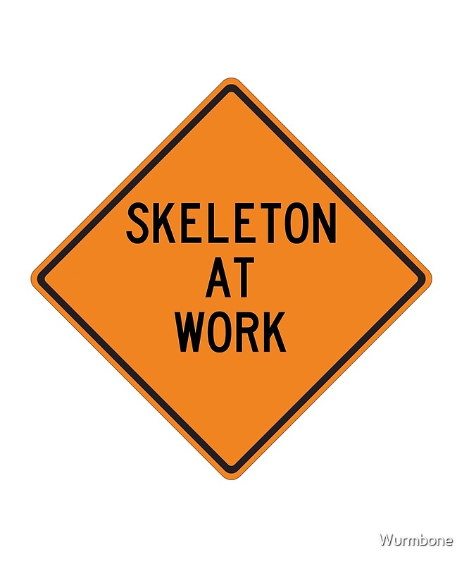 "Skeleton at Work" by Wurmbone | Redbubble