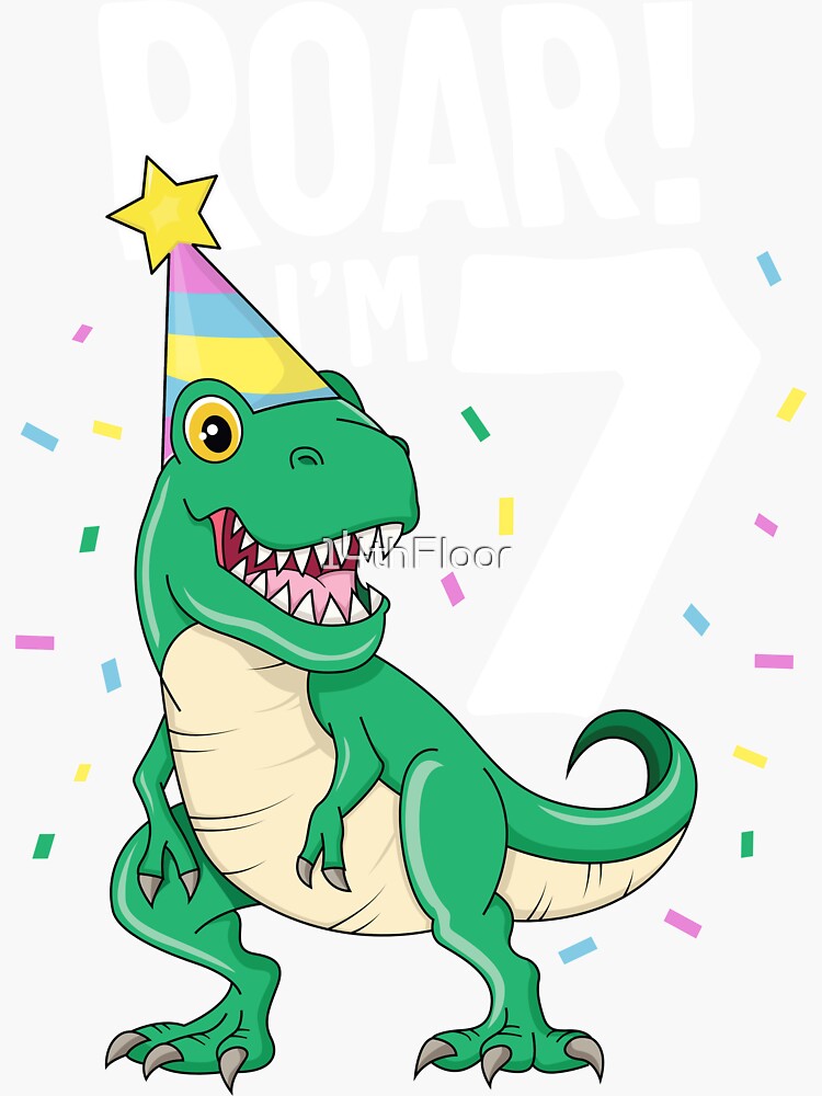 "Roar I'm 7 T-Rex Birthday Dinosaur Happy Seven 7th Party" Sticker by ...