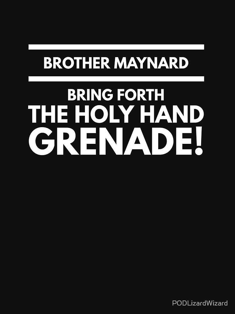 "Brother Maynard. Bring forth the holy hand grenade." T-shirt for Sale ...
