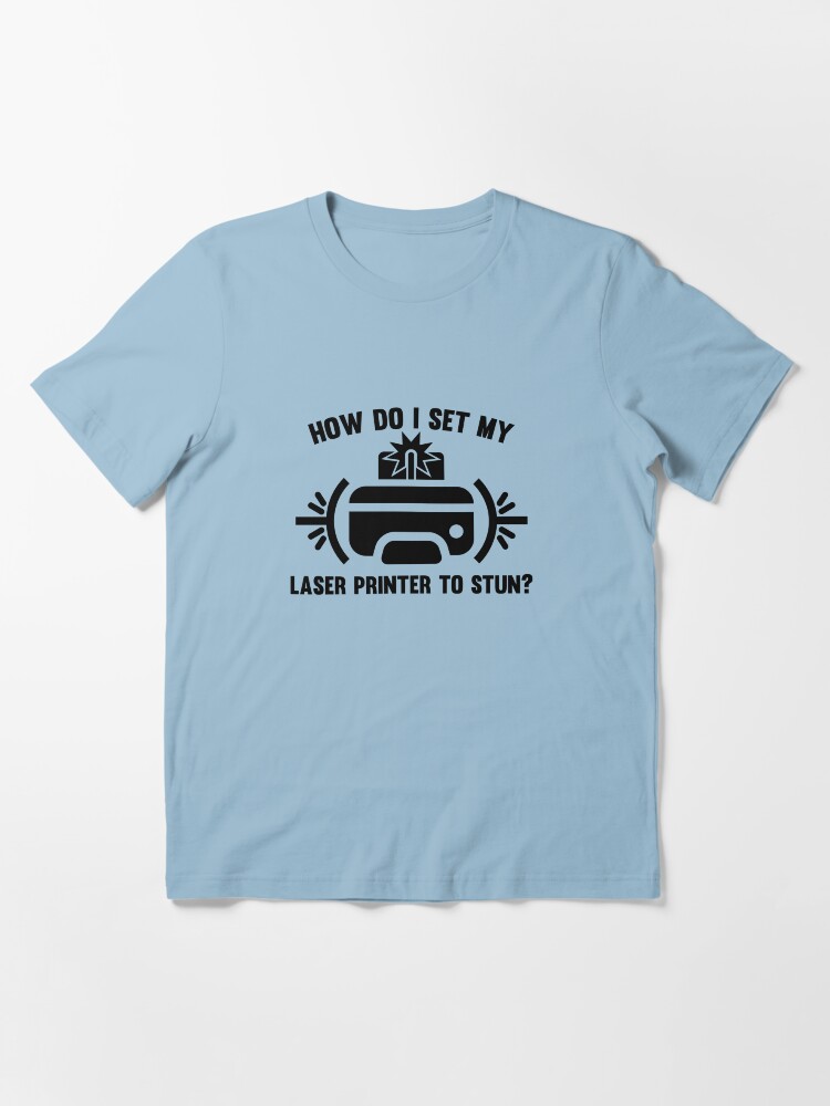 "Laser Printer" T-shirt for Sale by AmazingVision | Redbubble | laser t ...