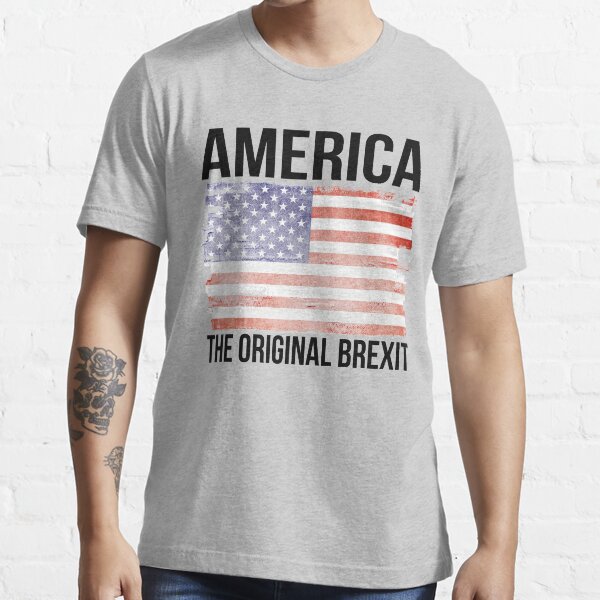 "AMERICA: The Original Brexit" T-shirt for Sale by popdesigner ...