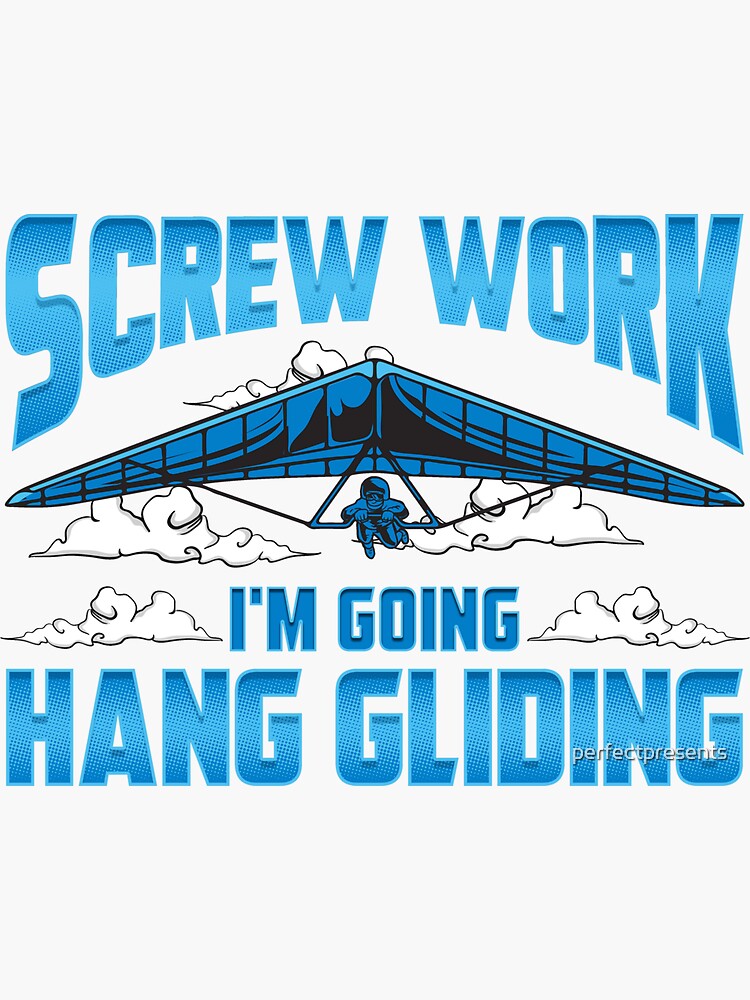 "Funny Screw Work I'm Going Hang Gliding Hangliding" Sticker by ...