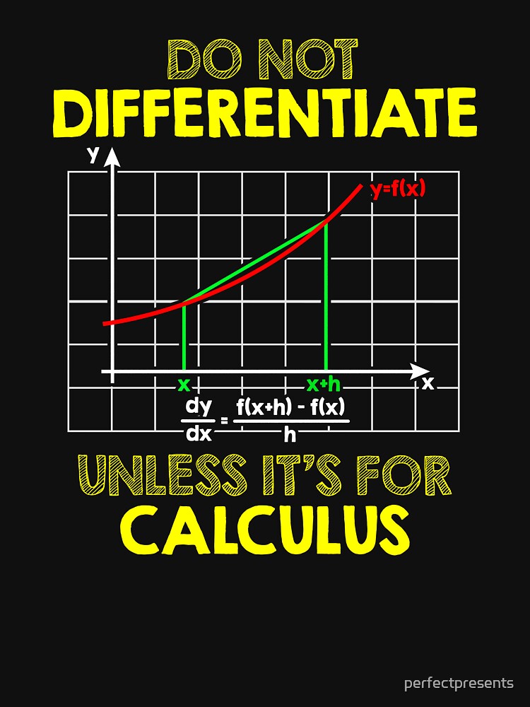 "Do Not Differentiate Unless It's For Calculus Math" T-shirt for Sale ...