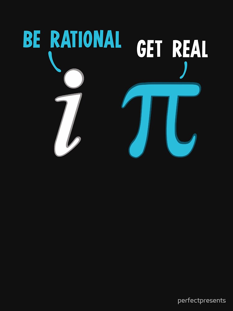"Be Rational Get Real Funny Math Joke Stats Pun" T-shirt for Sale by ...