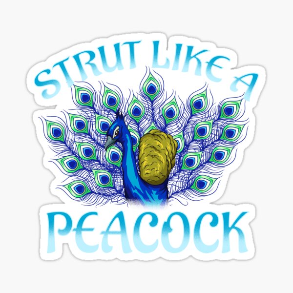 "Cute Strut Like a Peacock Strong Self Confidence" Sticker for Sale by ...
