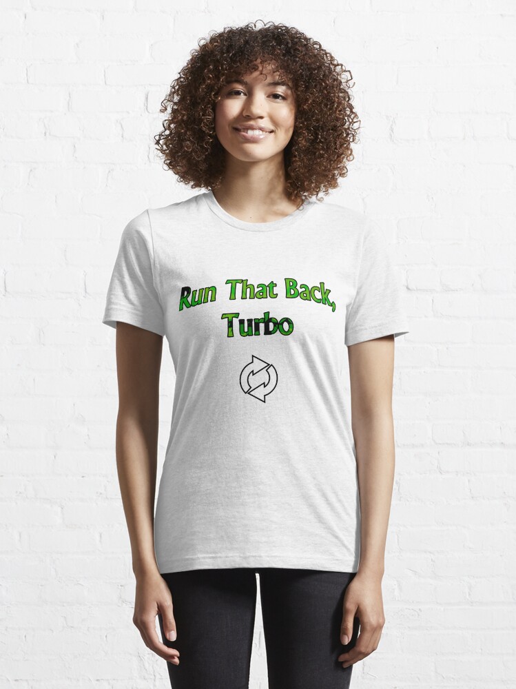 "Run That Back Turbo" T-shirt for Sale by FabloFreshcoBar | Redbubble ...