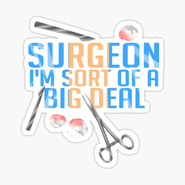"Funny Surgeon I'm Sort of a Big Deal Surgery" Sticker for Sale by ...