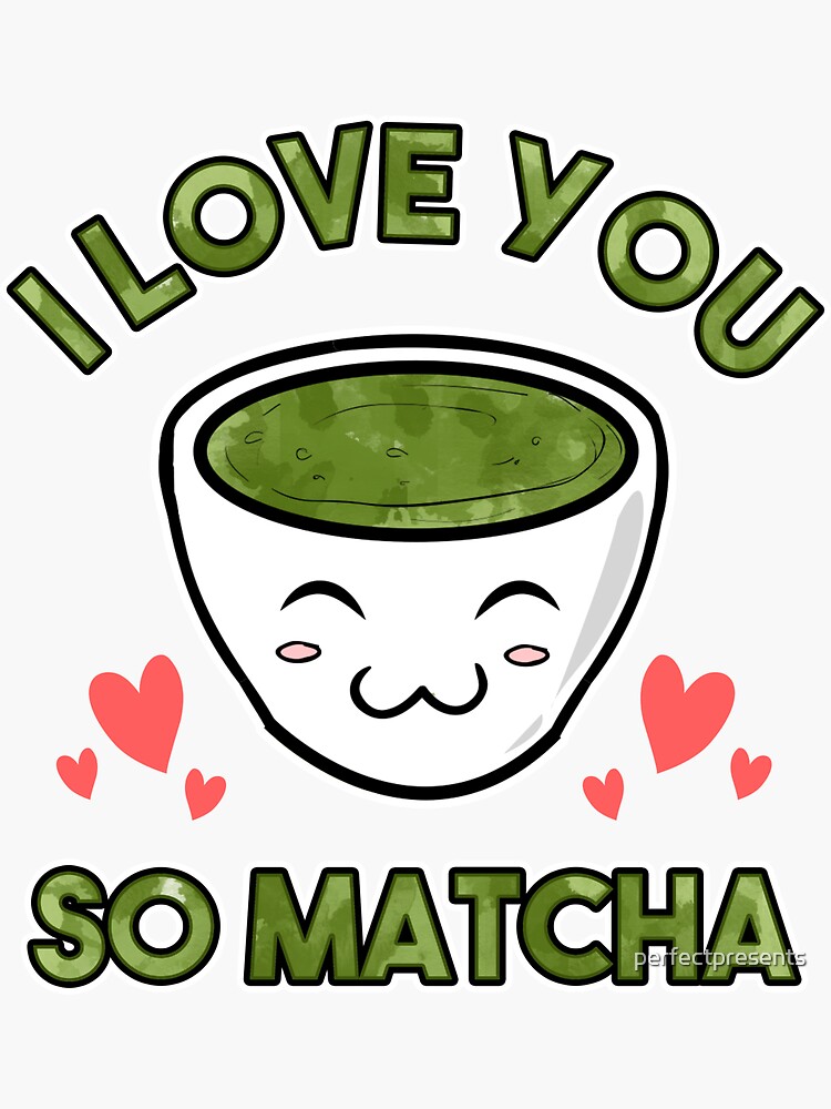 "Cute & Adorable I Love You So Matcha Food Pun" Sticker for Sale by ...