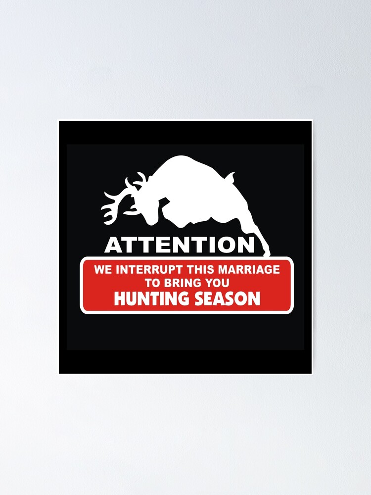"Attention We Interrupt this Marriage to Bring You Hunting Season ...