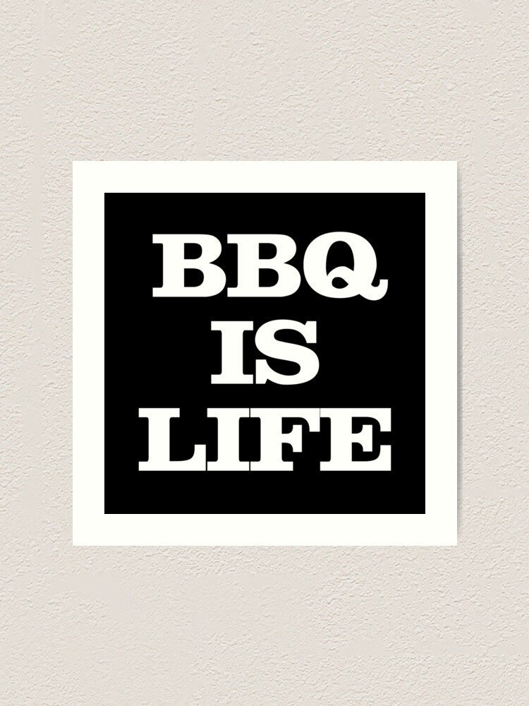 "BBQ Is Life, Grill, BBQ, Barbeque Funny Sayings Quotes Slogans" Art ...