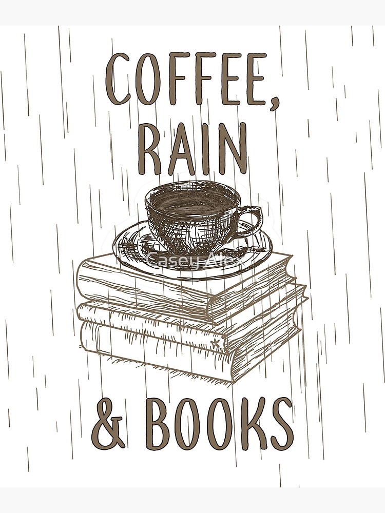 "Coffee, Rain & Books -coffee graphic tee" Poster for Sale by ...