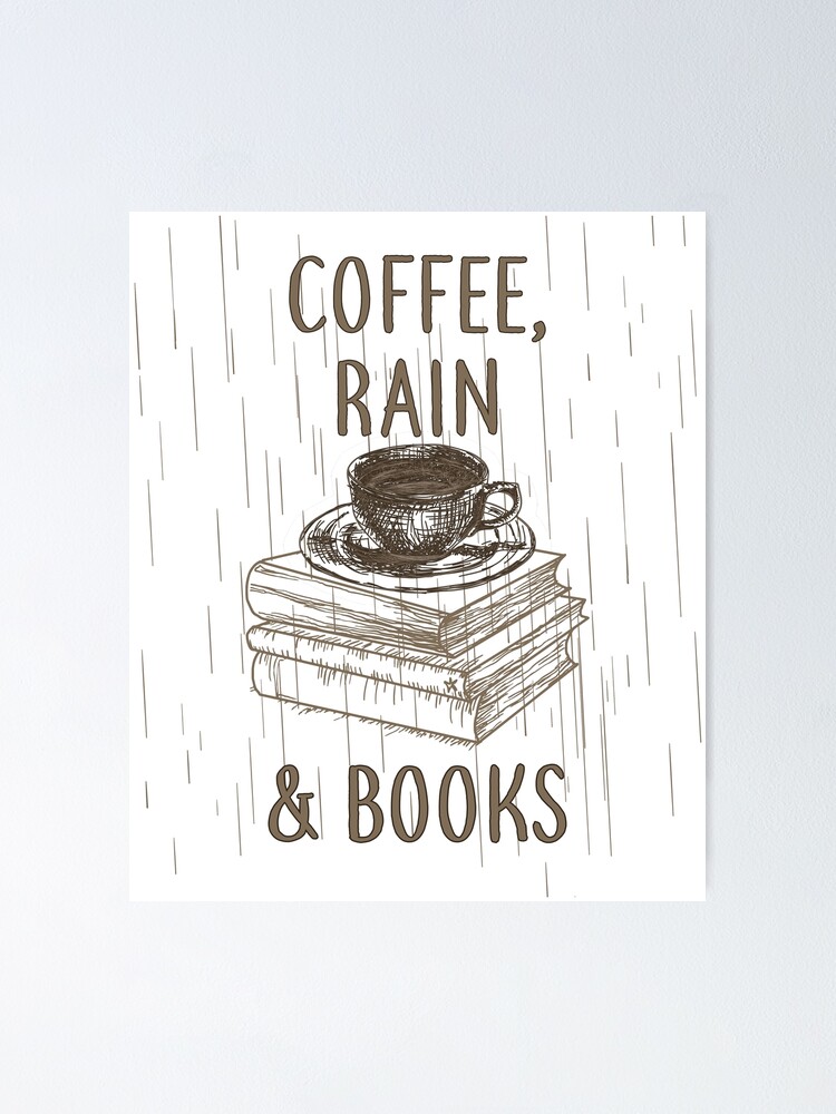 "Coffee, Rain & Books -coffee graphic tee" Poster for Sale by ...