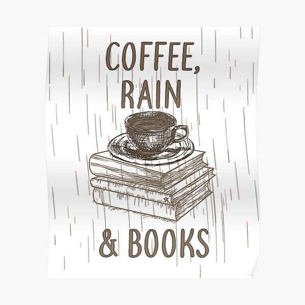 "Coffee, Rain & Books -coffee graphic tee" Poster for Sale by ...