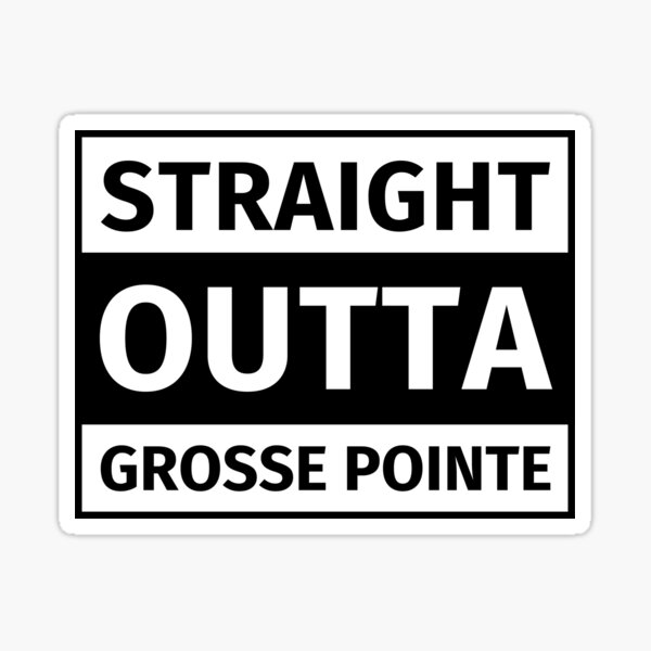 Grosse Pointe Stickers | Redbubble
