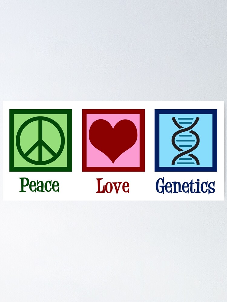 "Peace Love Genetics" Poster for Sale by elishamarie28 | Redbubble