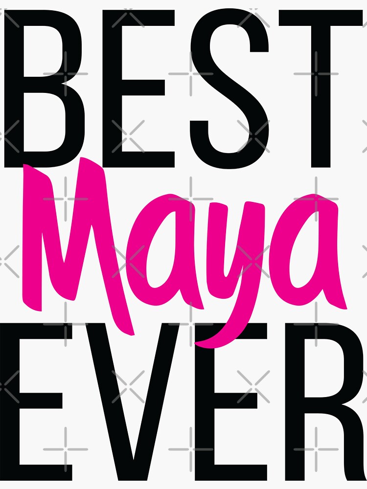 "Best Maya Ever My Name Is Maya" Sticker for Sale by ProjectX23 | Redbubble