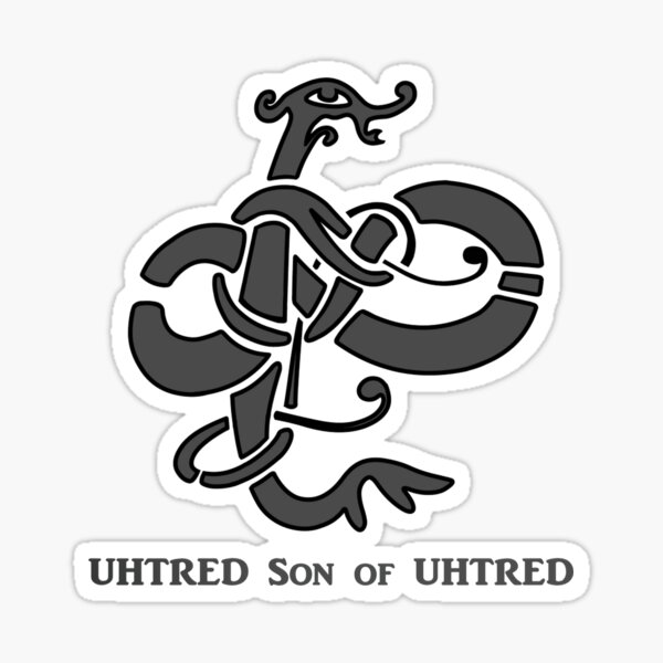 "Uhtred Son of Uhtred - The Last Kingdom" Sticker by ArselingForLife ...