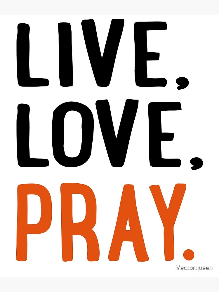 "live, love, pray" Art Print for Sale by Vectorqueen | Redbubble
