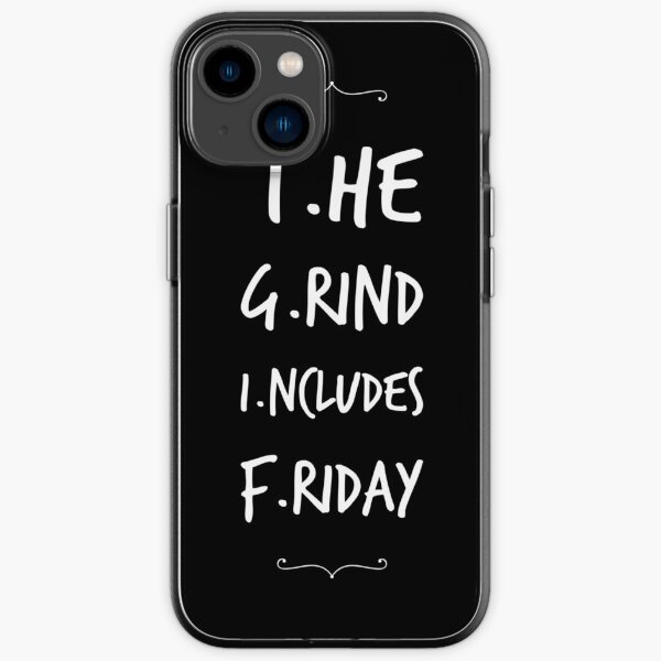 "The Grind Includes Friday - TGIF" iPhone Case for Sale by DankDreamz ...