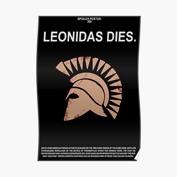 "Spoiler poster 300: Leonidas this." Poster by spoilerposters | Redbubble