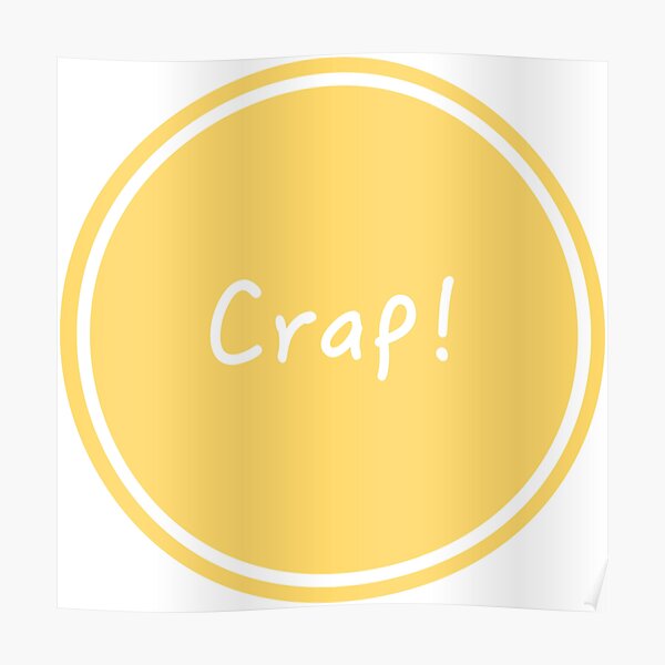 Cute Crap Posters | Redbubble