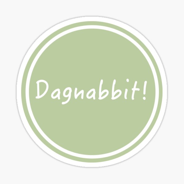 "dagnabbit" Sticker for Sale by LiciaMarie | Redbubble