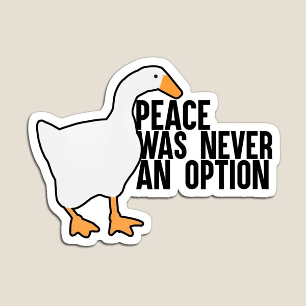 Goose Game Peace Was Never An Option Magnets | Redbubble