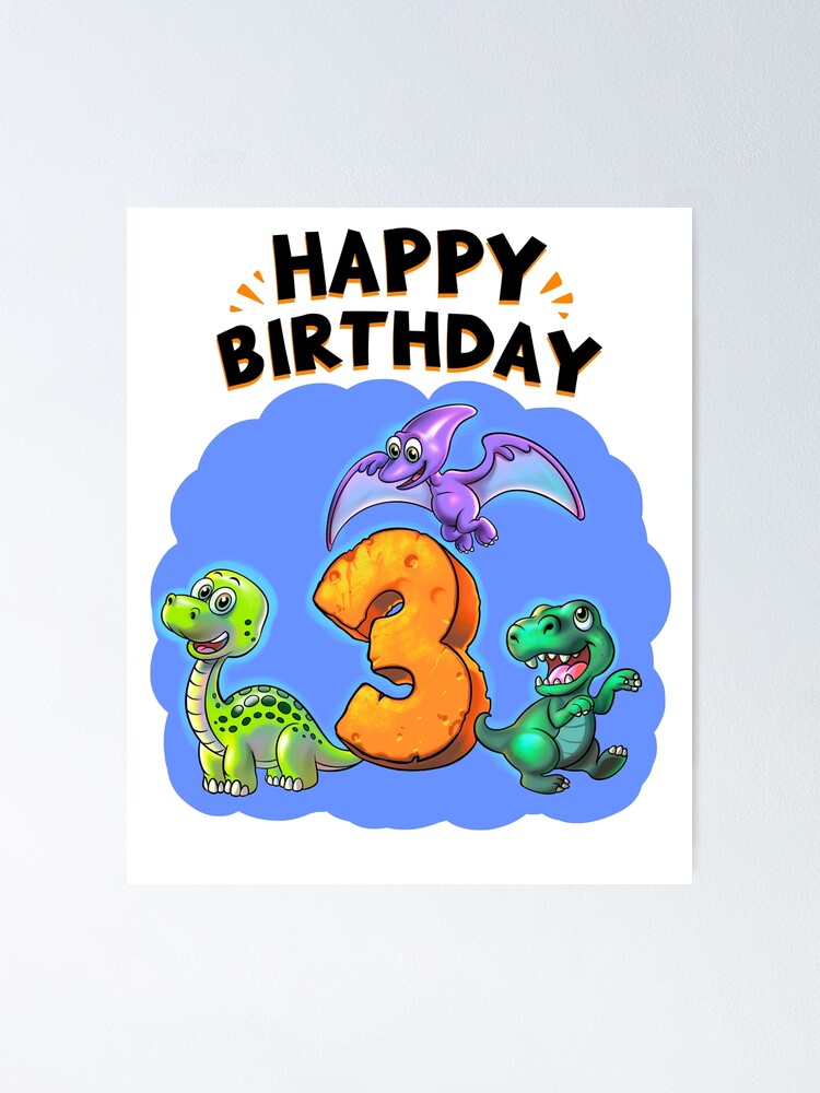 "Birthday 3 years old Dino's birthday" Poster for Sale by Katilan ...
