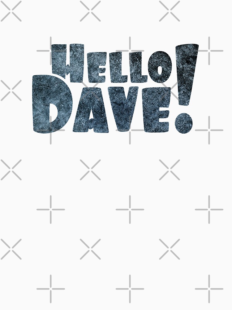 "Hello Dave" T-shirt for Sale by 221c | Redbubble | tlog t-shirts ...
