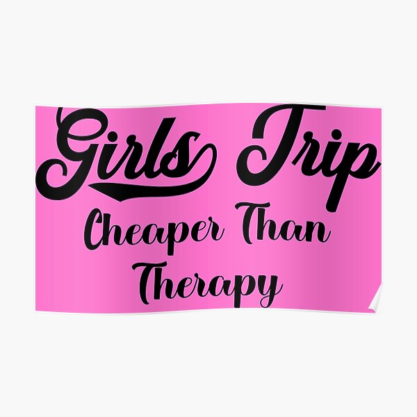 "Girls Trip Meme, Funny Girls Trip Cheaper Than Therapy" Poster for ...