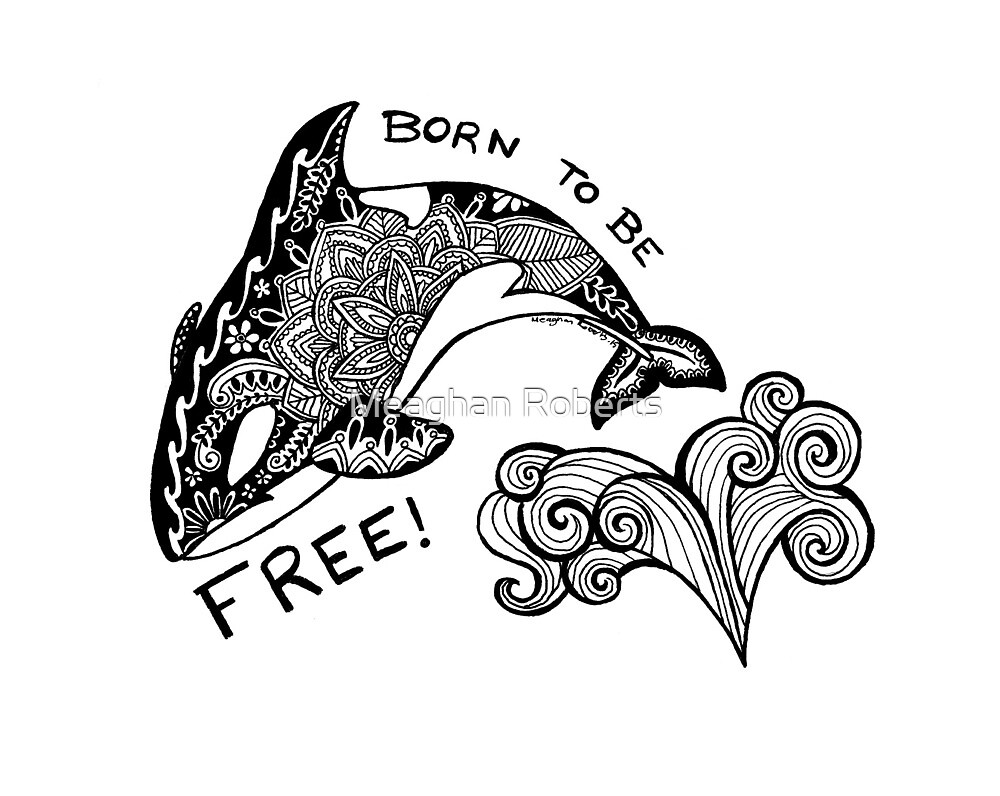 "Born To Be Free Orca Zentangle" by Meaghan Roberts | Redbubble