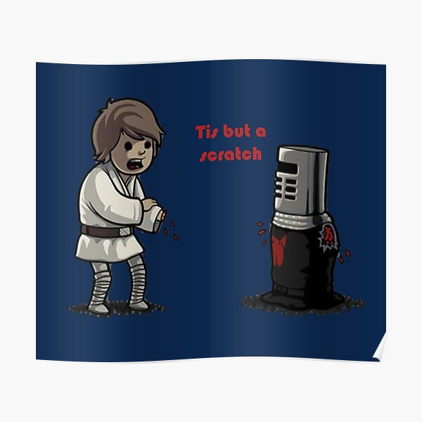 "The Black Night and Luke. Tis but a scratch!" Poster by ...