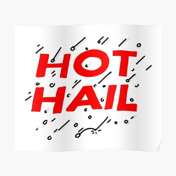 "Hot Hail" Poster by danpritchard | Redbubble